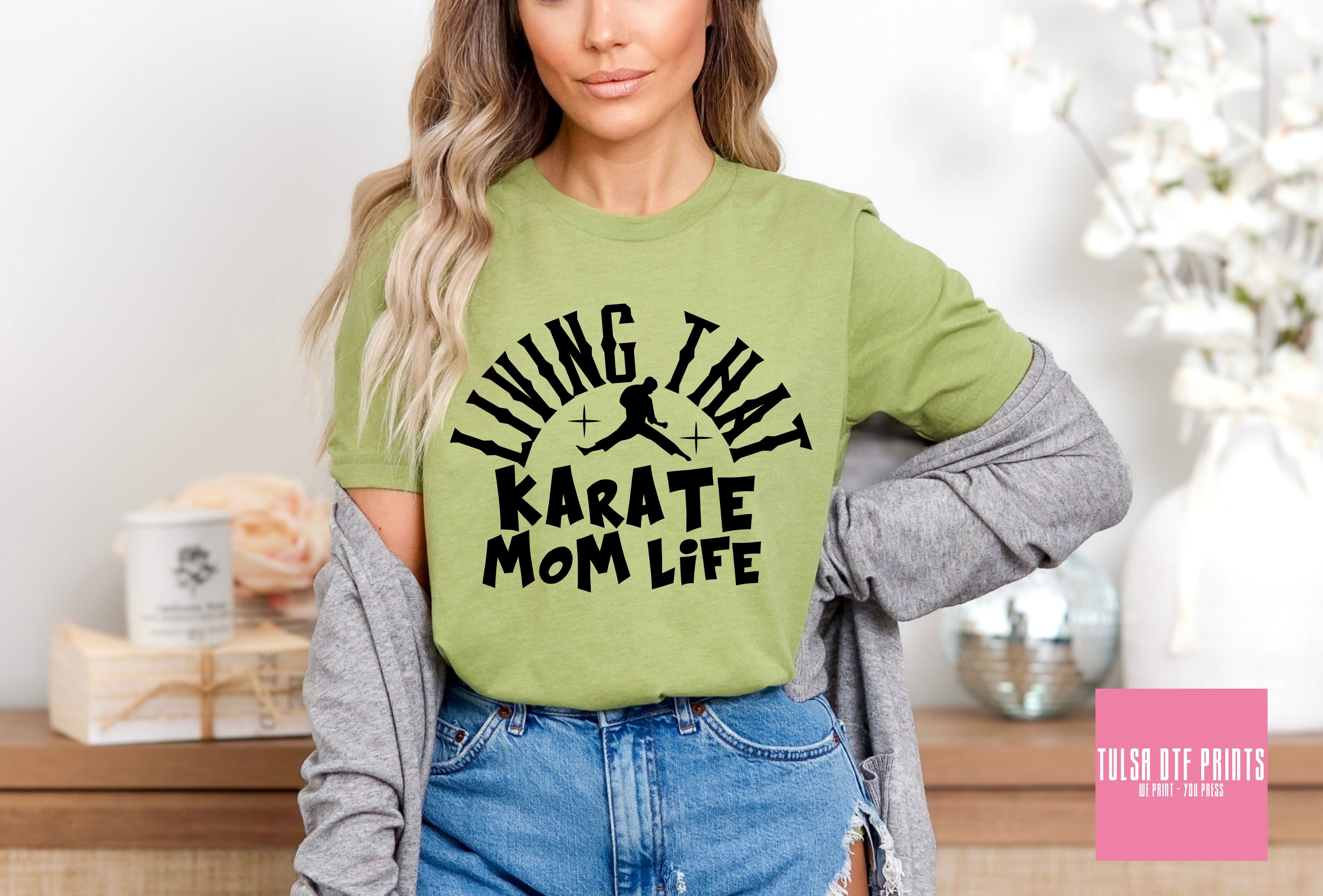 DTF LIVING THAT KARATE MOM LIFE TRANSFER – Tulsa DTF Prints
