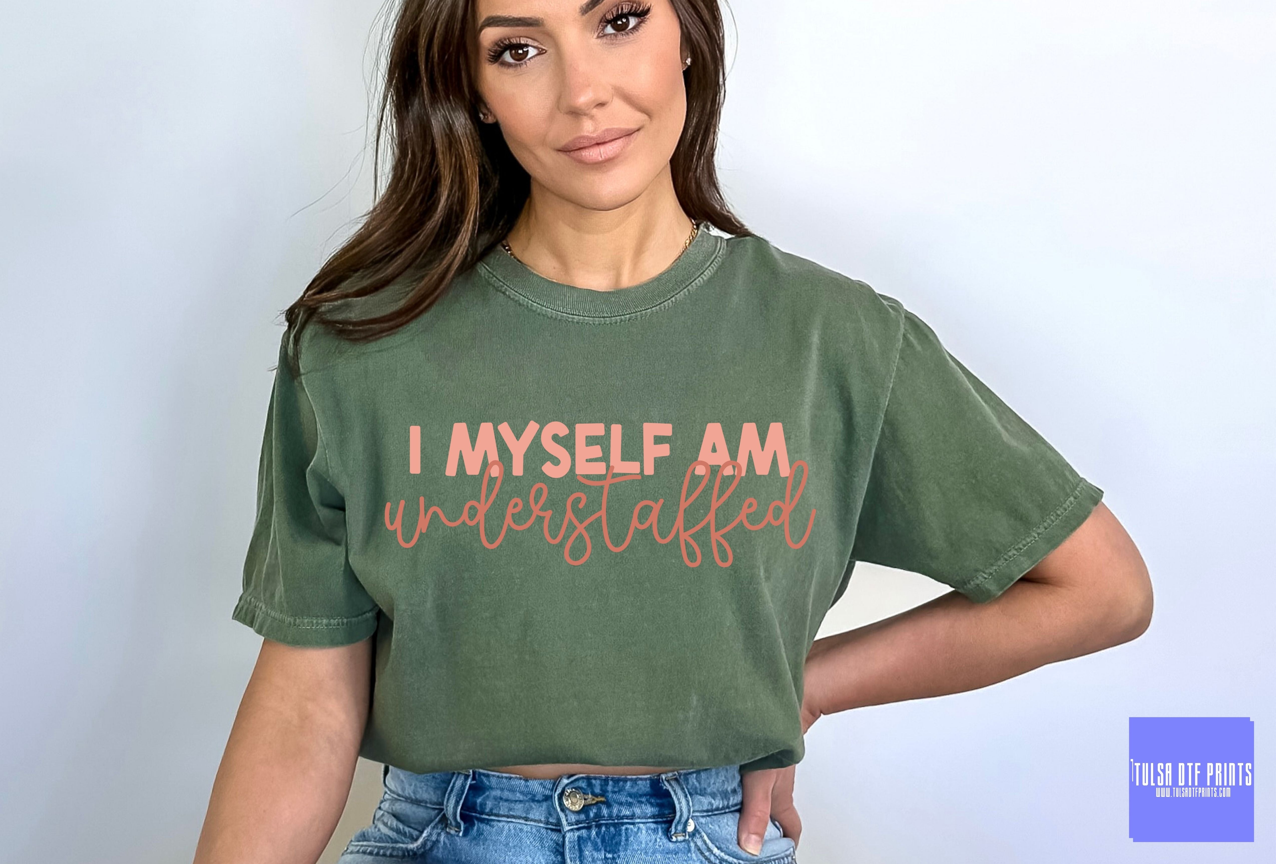 DTF I MYSELF AM UNDERSTAFFED TRANSFER – Tulsa DTF Prints