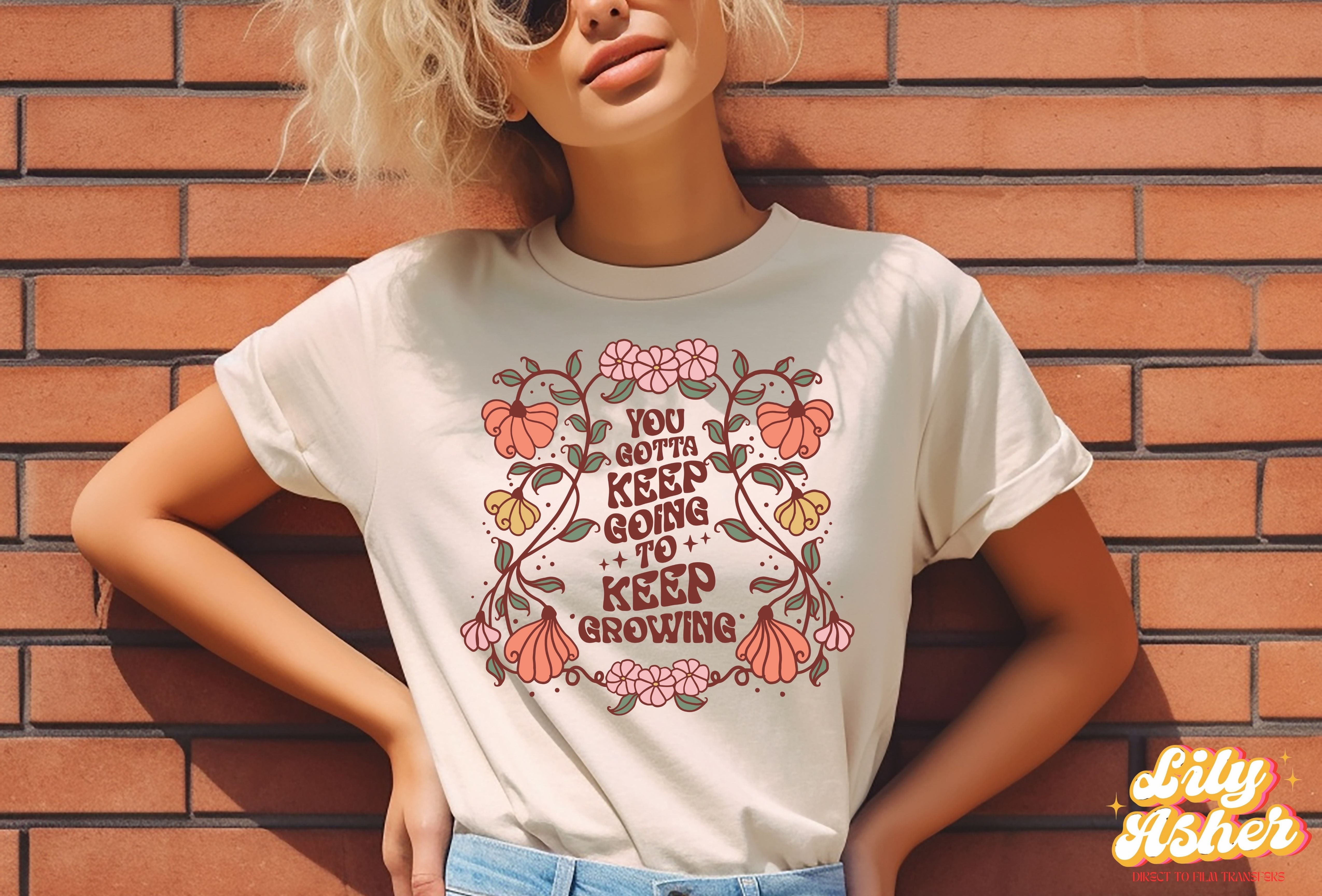 DTF KEEP GOING KEEP GROWING TRANSFER – Tulsa DTF Prints