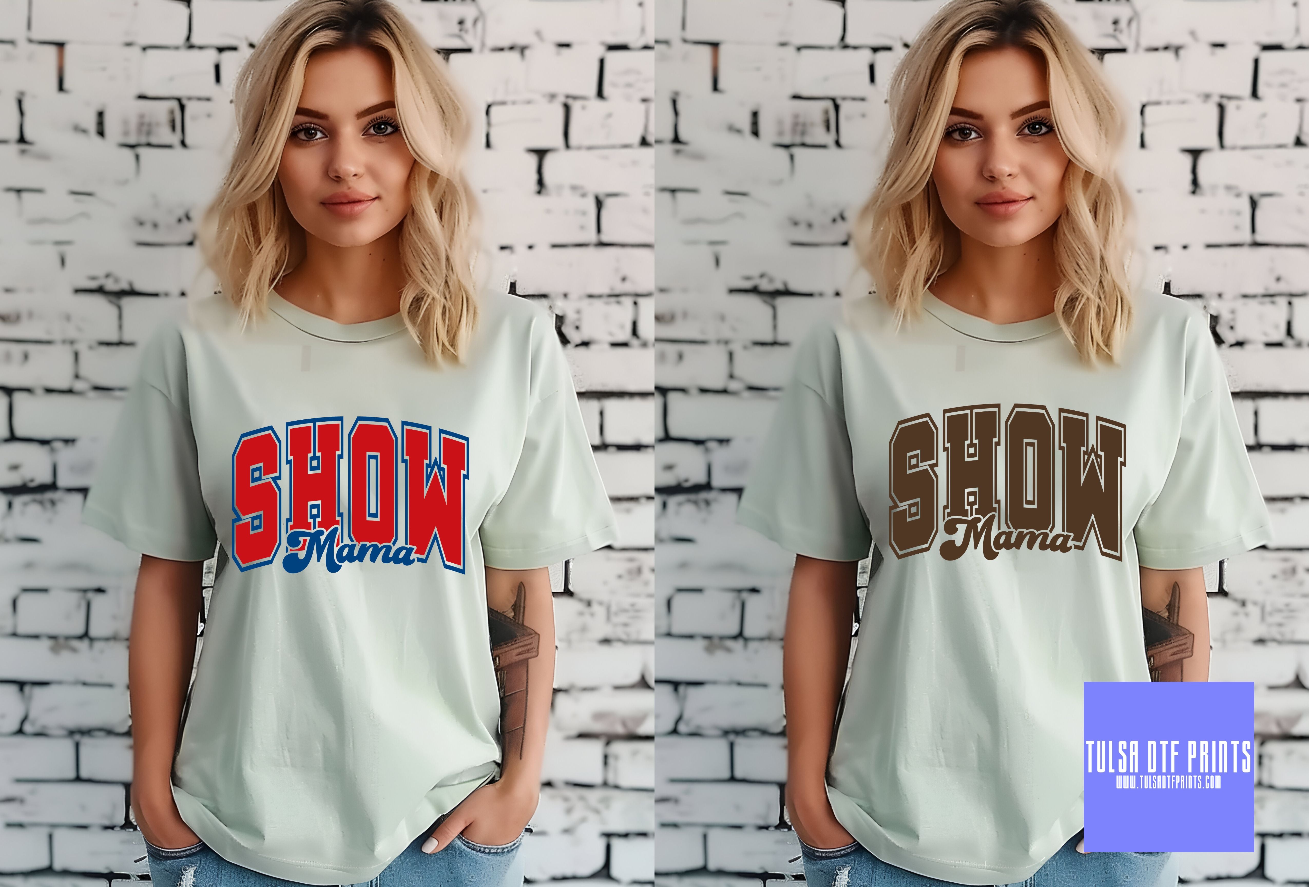 DTF SHOW MAMA (2 COLORS AVAIL.) TRANSFER – Tulsa DTF Prints