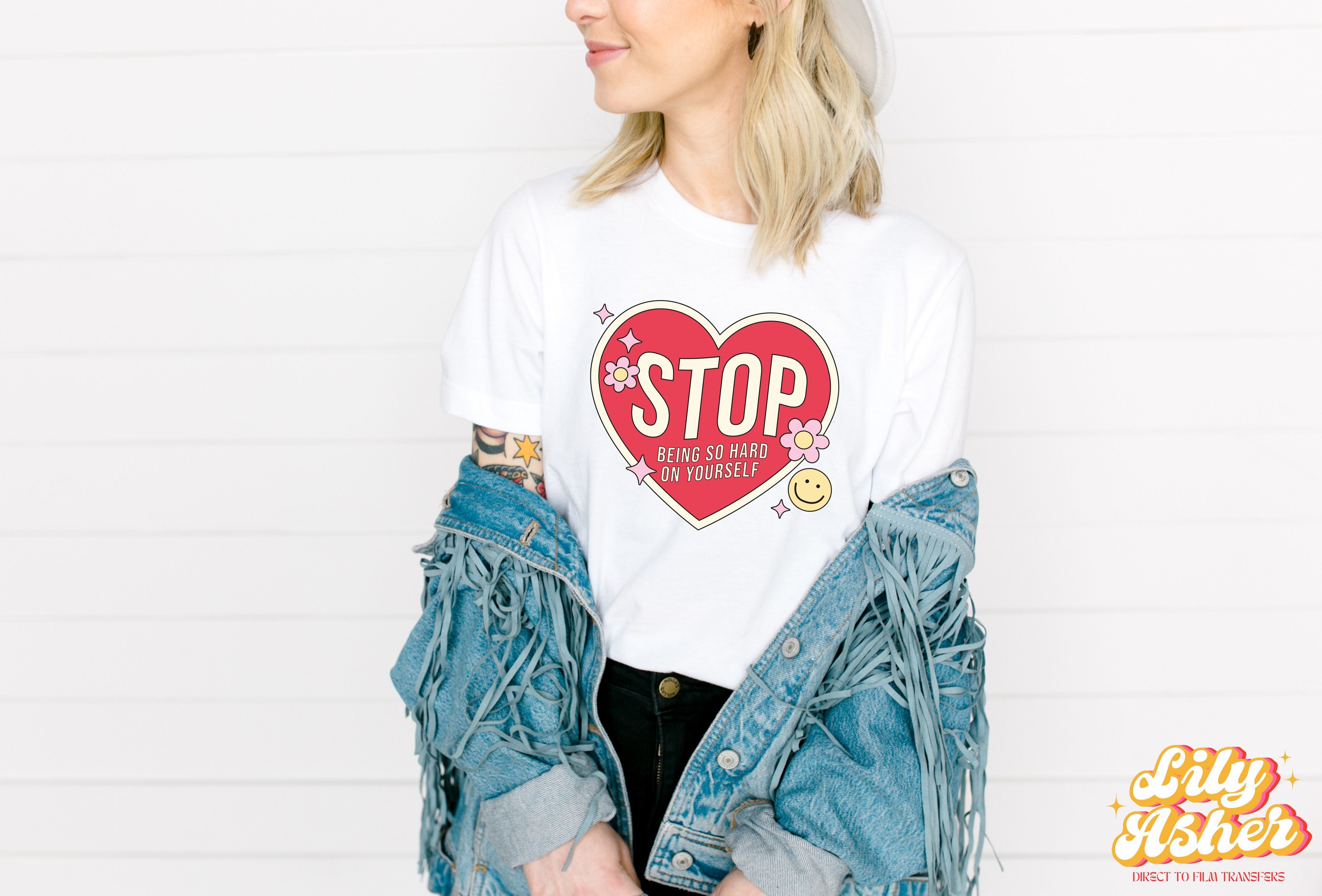 DTF STOP BEING HARD ON YOURSELF TRANSFER – Tulsa DTF Prints